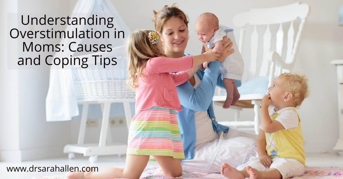 Understanding Overstimulation in Moms: Causes and Coping Tips